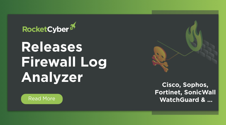 RocketCyber Adds Firewall Log Analyzer RocketCyber Adds Firewall Log Analyzer