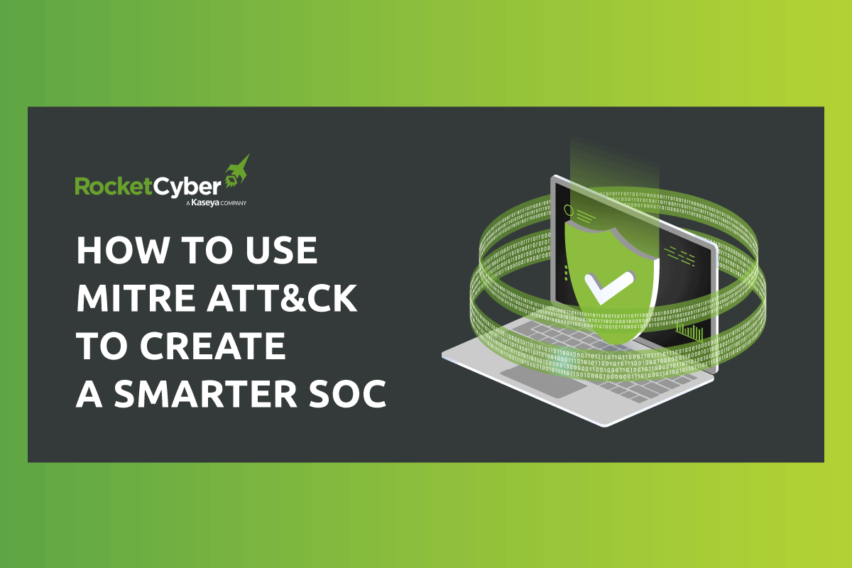 How to use MITRE ATT&CK to Create a Smarter SOC - RocketCyber