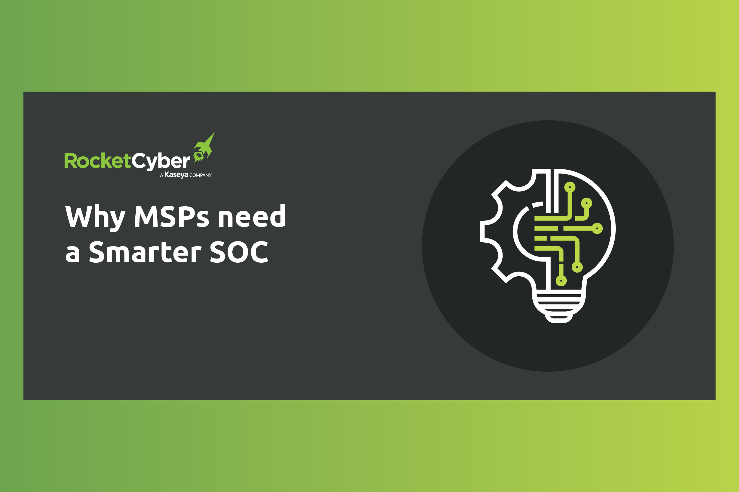 Why MSPs Need a Smarter SOC - RocketCyber Why MSPs Need a Smarter SOC - RocketCyber