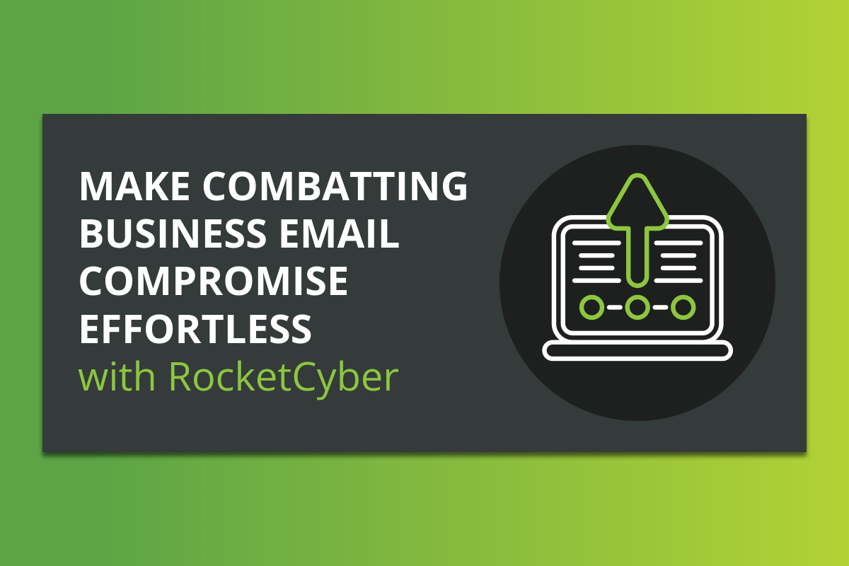 Combating Bec With Rocketcyber Download Now