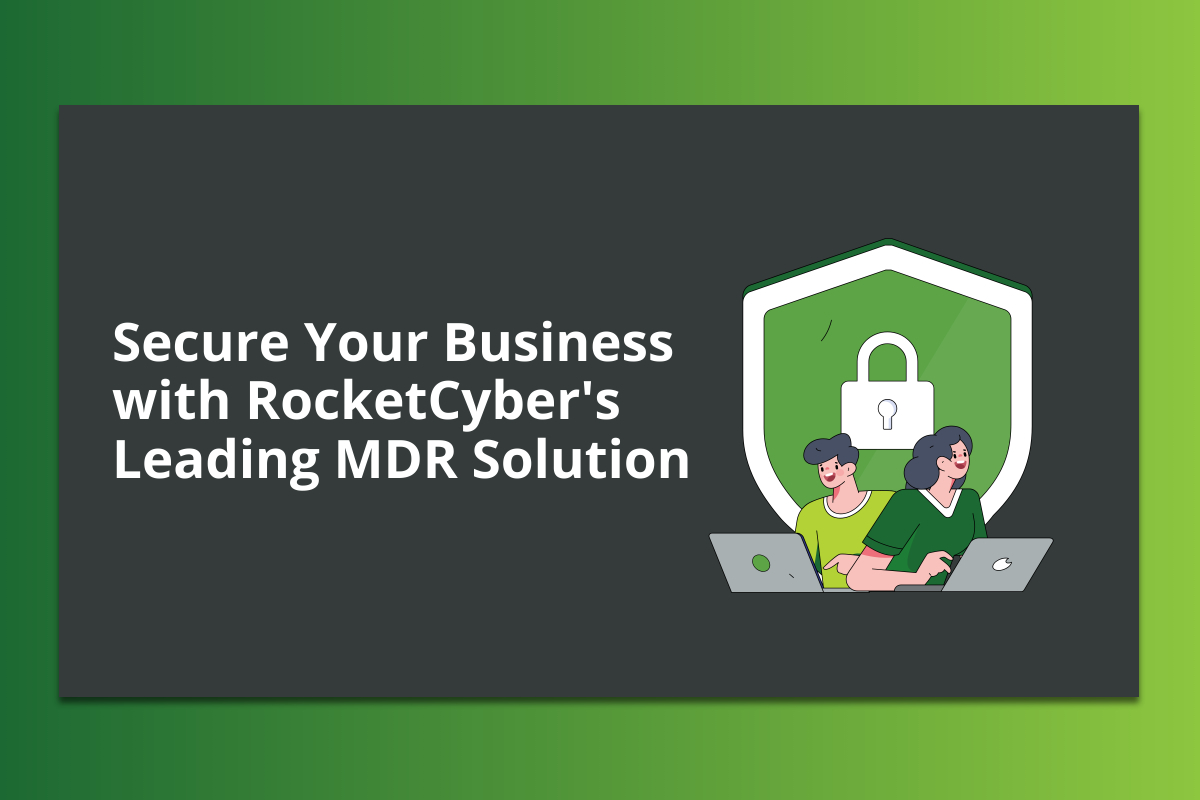 Protect Your Business With RocketCyber's Leading MDR Solution - RocketCyber