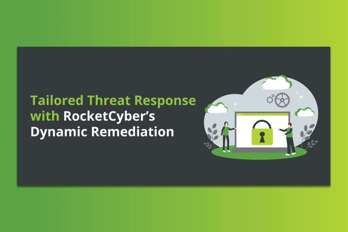 Streamline Threat Response with RocketCyber Dynamic Remediation ...